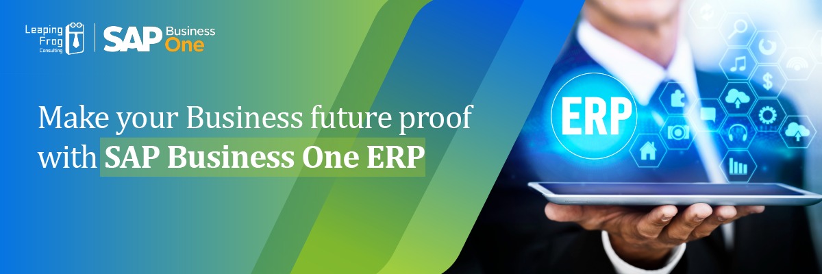 How SAP Business One ERP System Help Organisations to Future-Proof ...